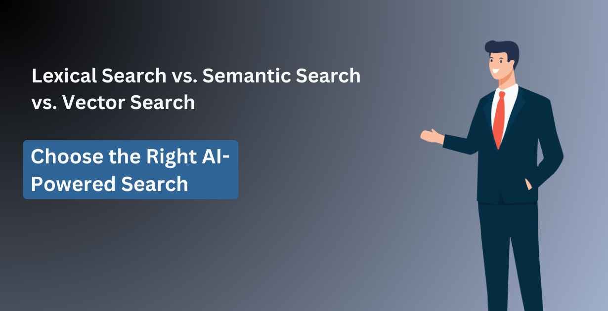 Lexical vs. Semantic vs. Vector Search: Which One Delivers the Best ...